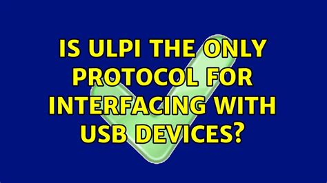 Is Ulpi The Only Protocol For Interfacing With Usb Devices Youtube