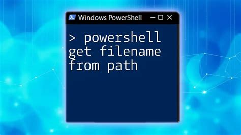 Powershell Get Filename From Path With Ease