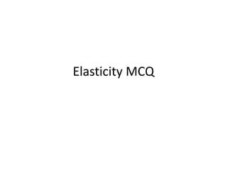 Elasticity Mcq PPT