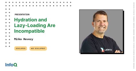 Hydration And Lazy Loading Are Incompatible Infoq