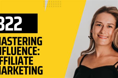 822 Mastering Influence Decoding The Expansion And Impact Of Affiliate