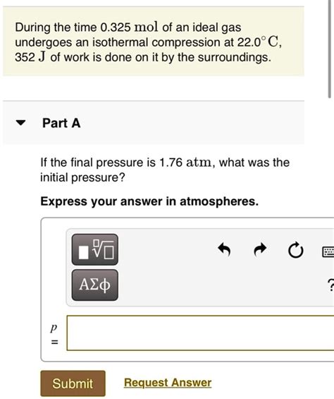 During The Time 0325 Mol Of An Ideal Gas Undergoes An Isothermal Compression At 2208c 352 J Of