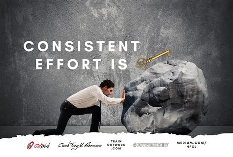 The Key To Progressive Growth Is Consistent Effort By Tony U Francisco Illumination Medium