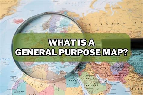What Is A General Purpose Map Exploring The Types Uses And