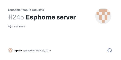 Esphome Server · Issue 245 · Esphome Feature Requests · Github
