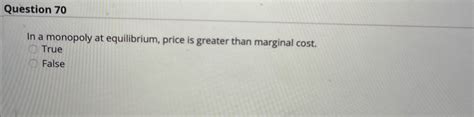 Solved Question 70in A Monopoly At Equilibrium Price Is