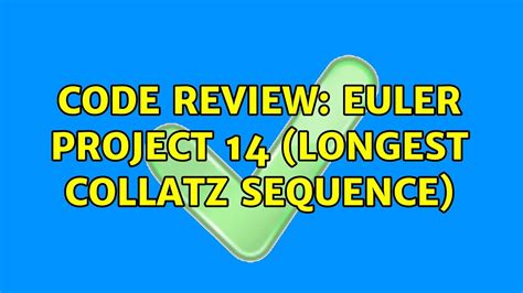 Code Review Euler Project 14 Longest Collatz Sequence 2 Solutions Youtube