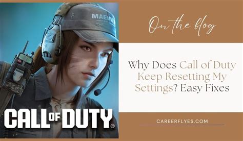 Why Does Call Of Duty Keep Resetting My Settings Easy Fixes