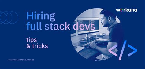 Tips And Tricks For Hiring Full Stack Devs Workana Blog