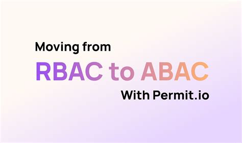 Migrating From Rbac To Abac With