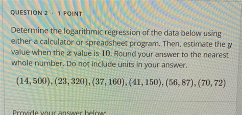 Solved Question 2 Point Determine The Logarithmic Regression