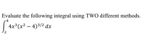 Solved Evaluate The Following Integral Using Two Different