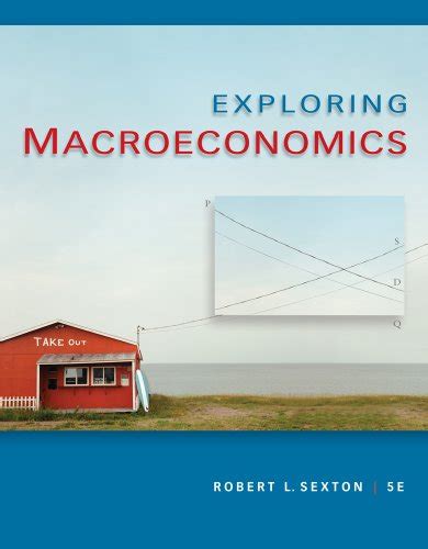 Solutions For Exploring Macroeconomics 5th By Robert L Sexton Book Solutions Numerade