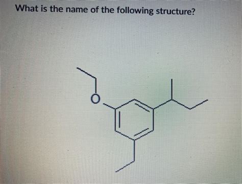 Solved What Is The Name Of The Following Structure D