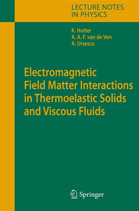 Electromagnetic Field Matter Interactions In Thermoelasic Solids And Viscous Fluids Lecture