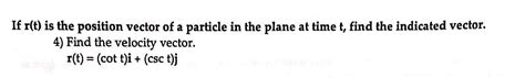 Solved If R T Is The Position Vector Of A Particle In The Chegg Com