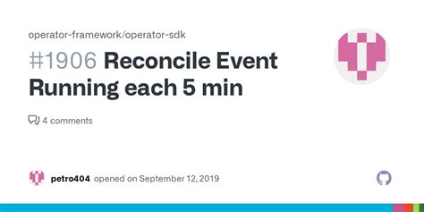 reconcile event running each 5 min · issue 1906 · operator framework operator sdk · github