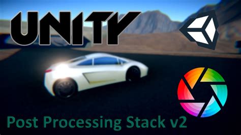 Unity 2017 Post Processing Stack V2 Youtube
