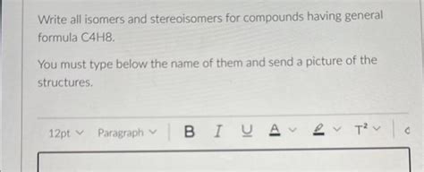 Solved Write All Isomers And Stereoisomers For Compounds Chegg Com