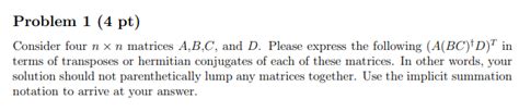 Solved Problem Pt Consider Four Nxn Matrices A B C Chegg