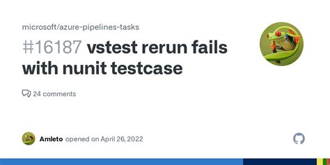 Vstest Rerun Fails With Nunit Testcase · Issue 16187 · Microsoftazure Pipelines Tasks · Github