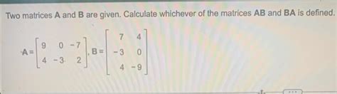 Solved Two Matrices A And B Are Given Calculate Whichever