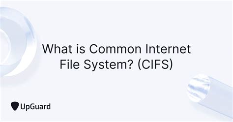 Common Internet File System Cifs A Definition By Upguard