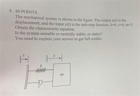 Solved 3 40 POINTS The Mechanical System Is Shown In The Chegg
