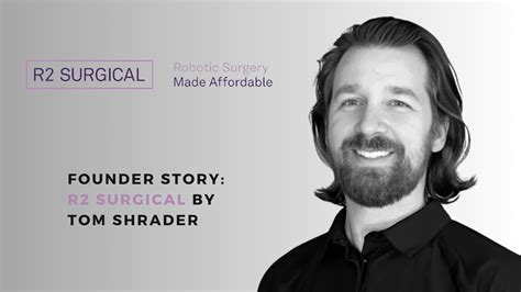 Founder Story R2 Surgical By Tom Shrader