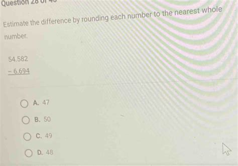 Question 28 01 4 Estimate The Difference By Rounding Each Number To The