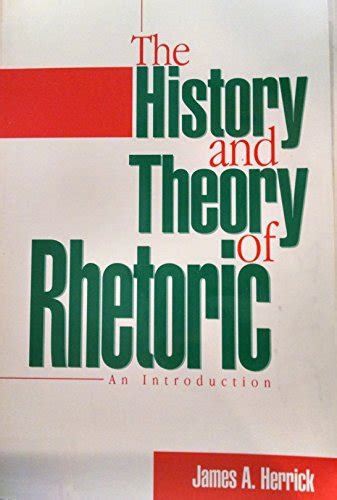 The History And Theory Of Rhetoric An Introduction Herrick James A 9780897873611