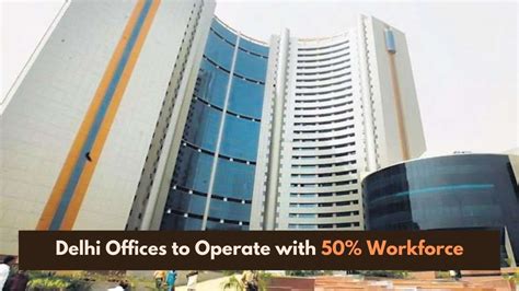 Delhi Offices To Operate With 50 Workforce Rest To Work From Home