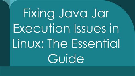 Fixing Java Jar Execution Issues In Linux The Essential Guide Youtube