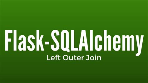Left Outer Join In Flask Sqlalchemy Youtube
