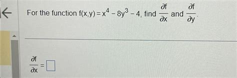 Solved For The Function Fxyx4 8y3 4 ﻿find Delfdelx ﻿and