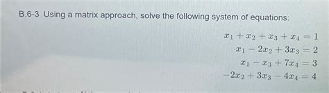 Solved B6 3 ﻿using A Matrix Approach Solve The Following
