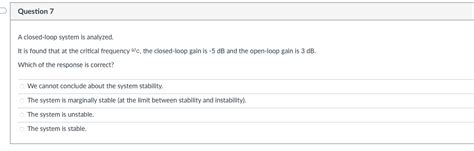 Solved Question A Closed Loop System Is Analyzed It Is Chegg Com