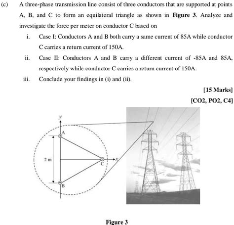 C A Three Phase Transmission Line Consist Of Three Conductors That Are Supported At Points A