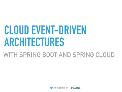 Cloud Event Driven Architectures With Spring Boot And Spring Cloud Stream Speaker Deck