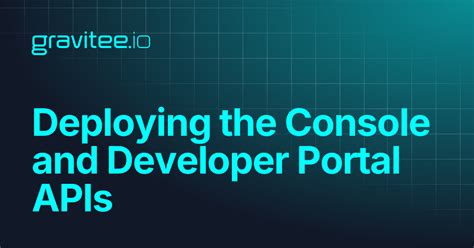 Deploying The Console And Developer Portal Apis Gravitee Documentation