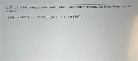 solved find the following product and quotient and write in