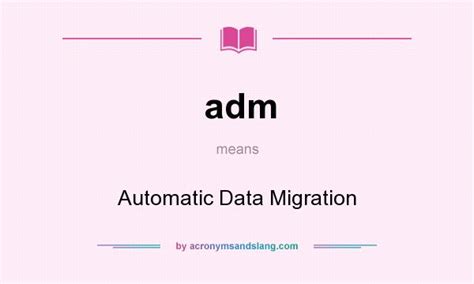 Adm Automatic Data Migration In Undefined By AcronymsAndSlang Com