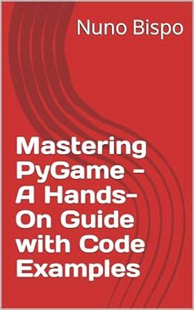 Mastering PyGame A Hands On Guide With Code Examples EBook Bispo Nuno Amazon In Books