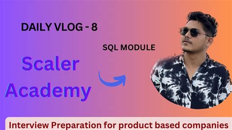 Day 8 Vlog Scaler Academy Sql Module Interview Preparation For