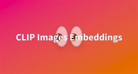 Clip Images Embeddings A Hugging Face Space By Danieliglesias97