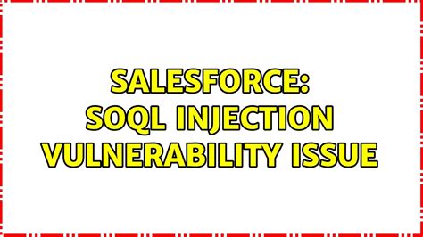 Salesforce Soql Injection Vulnerability Issue Youtube