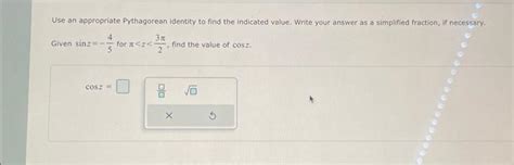 Solved Use An Appropriate Pythagorean Identity To Find The Chegg