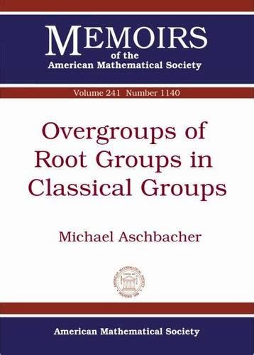 Overgroups Of Root Groups In Classical Groups Memoirs Of The American