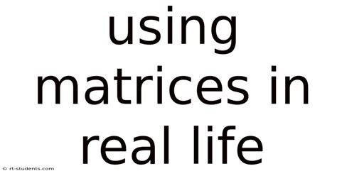 Using Matrices In Real Life
