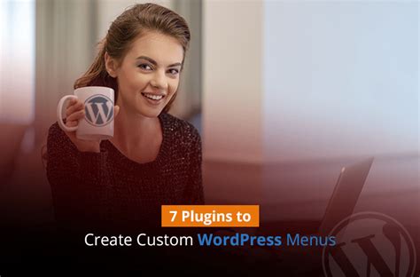 7 Plugins To Create Custom Wordpress Menus And Navigations Wp Creative